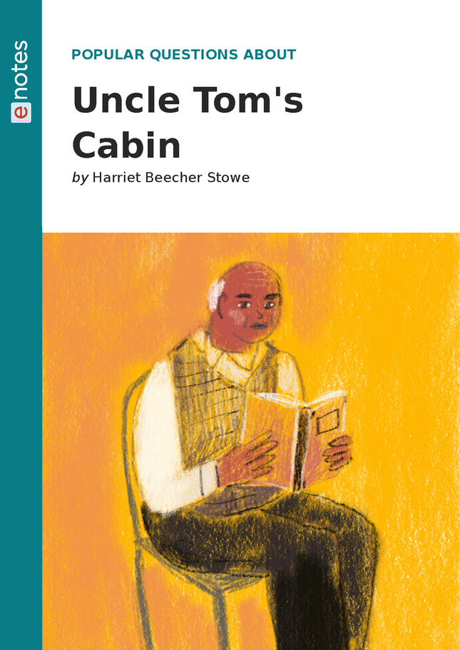 Popular Questions About Uncle Tom's Cabin - eNotes.com
