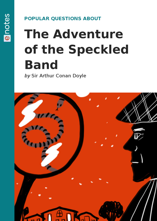 Popular Questions About The Adventure of the Speckled Band - eNotes.com