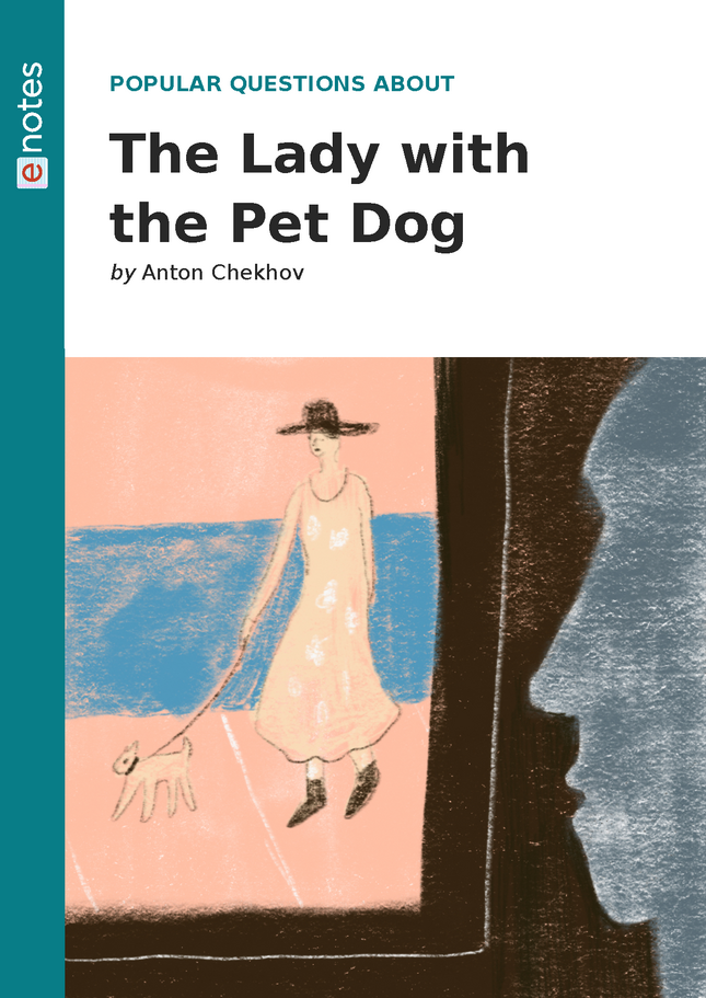 Popular Questions About The Lady with the Pet Dog - eNotes.com