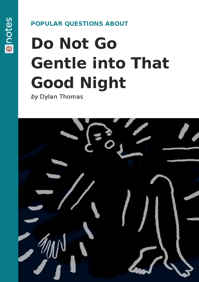 Popular Questions About Do Not Go Gentle into That Good Night - eNotes.com