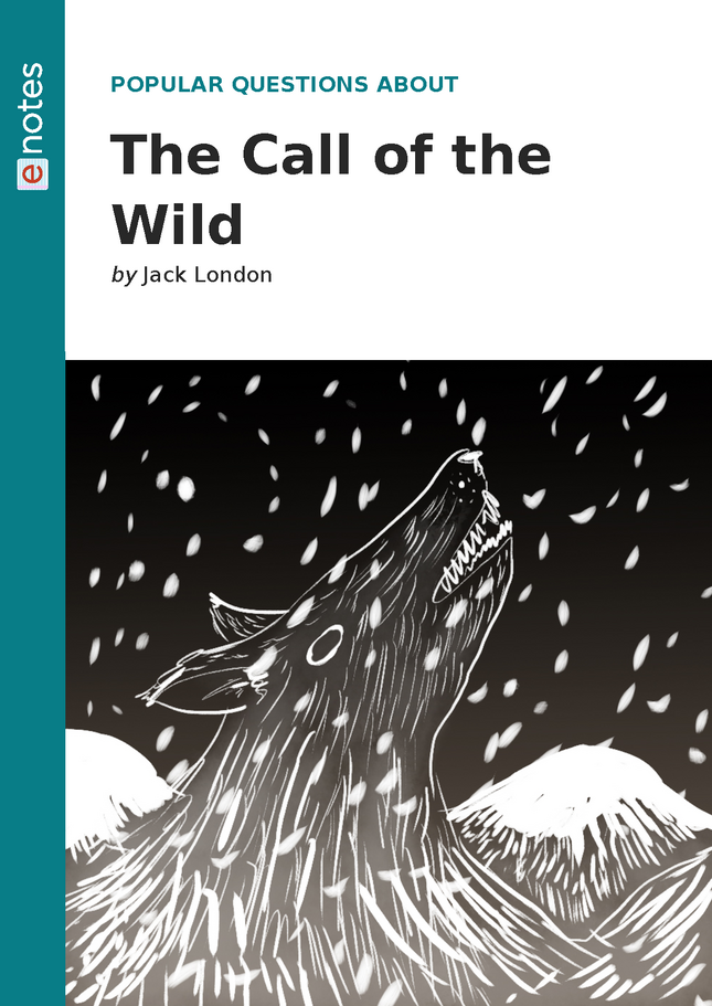 Popular Questions About The Call of the Wild - eNotes.com