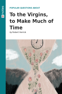 To the Virgins, to Make Much of Time Summary - eNotes.com