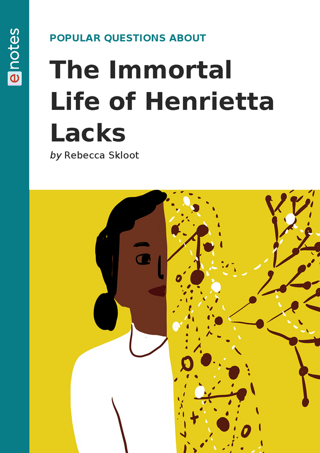 Popular Questions About The Immortal Life of Henrietta Lacks - eNotes.com